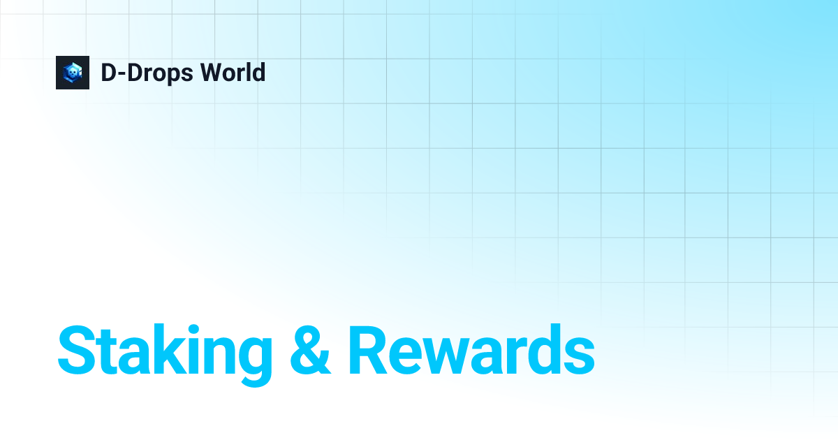 Staking & Rewards | D-Drops World