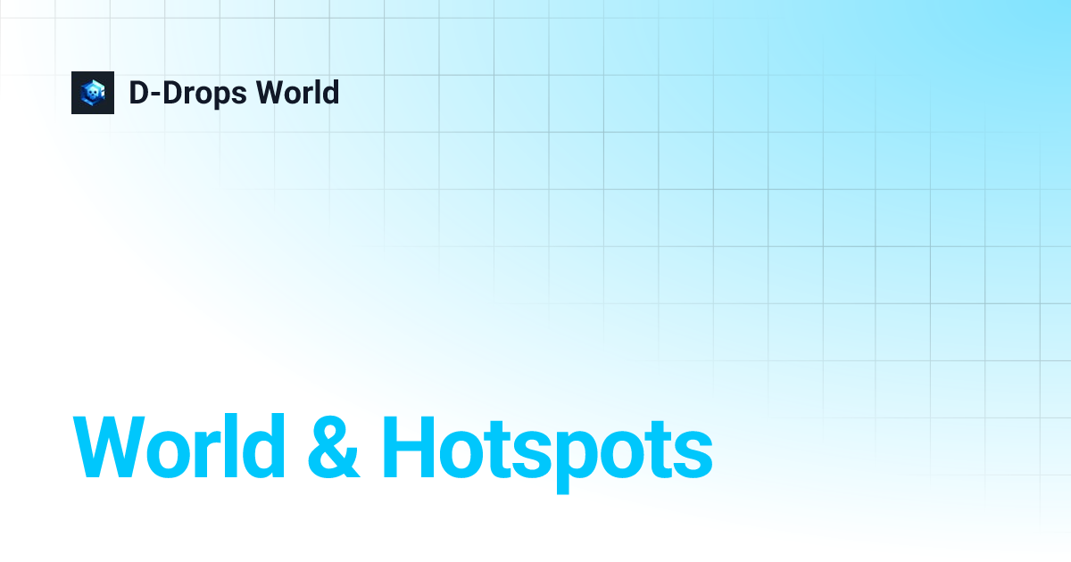 World & Hotspots | D-Drops World