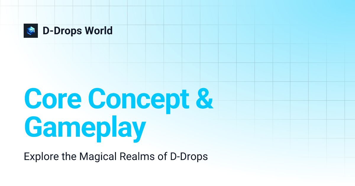 Core Concept & Gameplay | D-Drops World